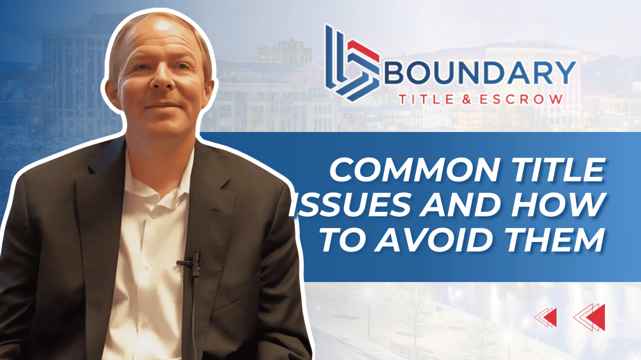 Common Title Issues and How To Avoid Them - Boundary